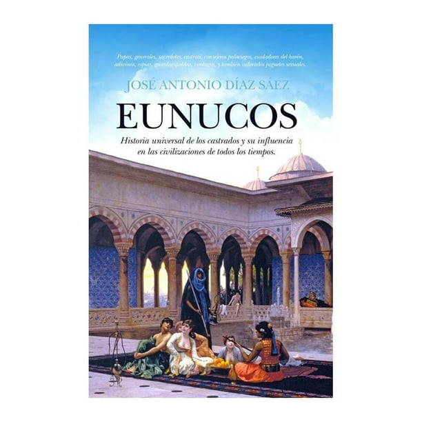 Eunucos: Historia Universal De Los Castrados Y Su Influencia En Las ...
