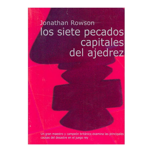 Los siete pecados capitales del ajedrez LA CASA DE AJEDREZ Jonathan ...