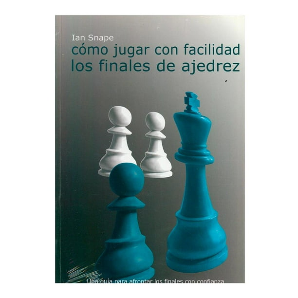 Como jugar con facilidad los finales de ajedrez LA CASA DE AJEDREZ Ian Snape | Walmart en línea
