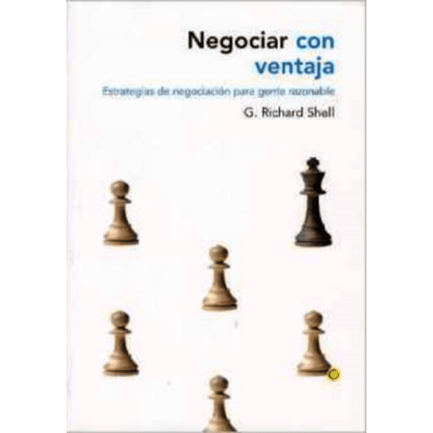 NEGOCIAR CON VENTAJA: ESTRATEGIAS DE NEGOCIACION PARA GENTE RAZONABLE ...