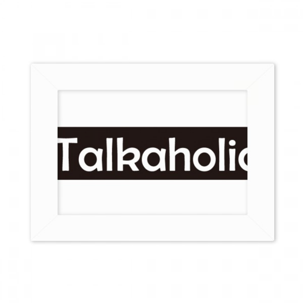 Elegante palabra talkaholic Marco de Fotos de escritorio imagen Blanco Pintura arte 5x7 pulgadas ...