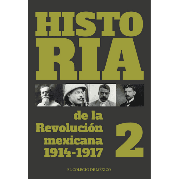 HISTORIA DE LA REVOLUCION MEXICANA, 19141917. VOLUMEN 2 EL COLEGIO DE MEXICO Pasta Blanda ...