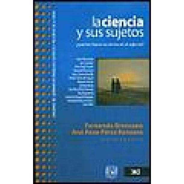 La Ciencia Y Sus Sujetos ¿quienes Hacen La Ciencia En El Siglo Xxi