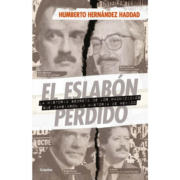 EL ESLABON PERDIDO: LA HISTORIA SECRETA DE LOS MAGNICIDIOS QUE ...