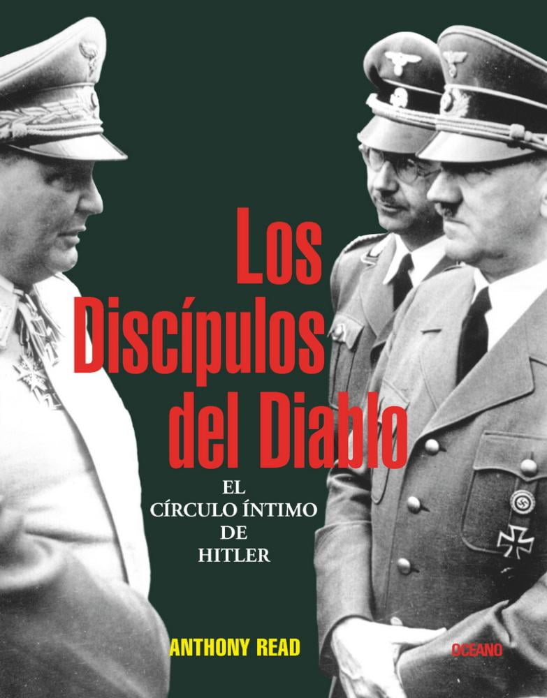 LOS DISCIPULOS DEL DIABLO: EL CIRCULO INTIMO DE HITLER Océano RUSTICO ...
