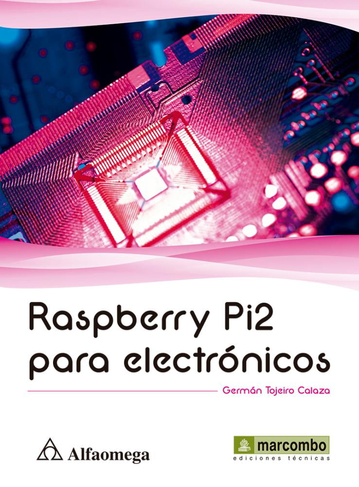 RASPBERRY PI2 PARA ELECTRONICOS Alfaomega Grupo Editor RUSTICO | Bodega ...