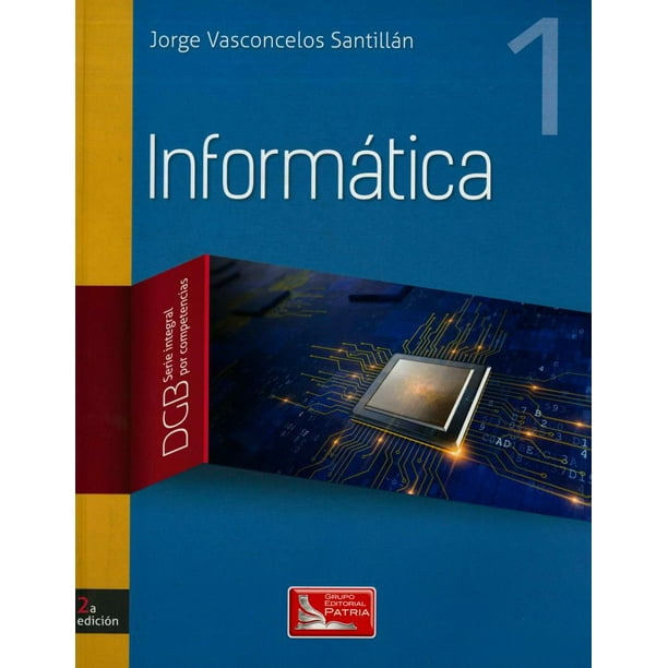 INFORMATICA 1 Grupo Editorial Patria RUSTICO | Walmart en línea