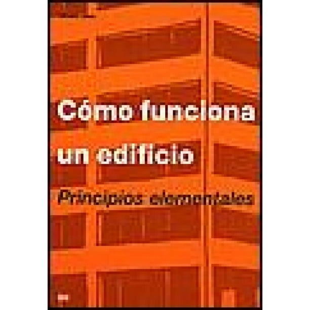 COMO FUNCIONA UN EDIFICIO: PRINCIPIOS ELEMENTALES Gustavo Gili RUSTICO | Bodega Aurrera en línea