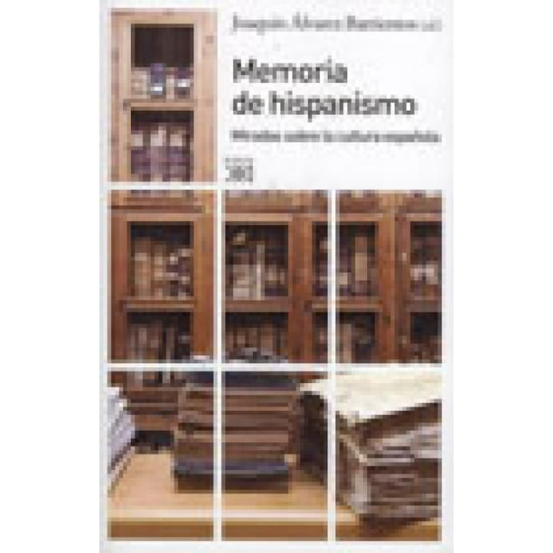 MEMORIA DE HISPANISMO: MIRADAS SOBRE LA CULTURA ESPAÑOLA SIGLO XXI ...