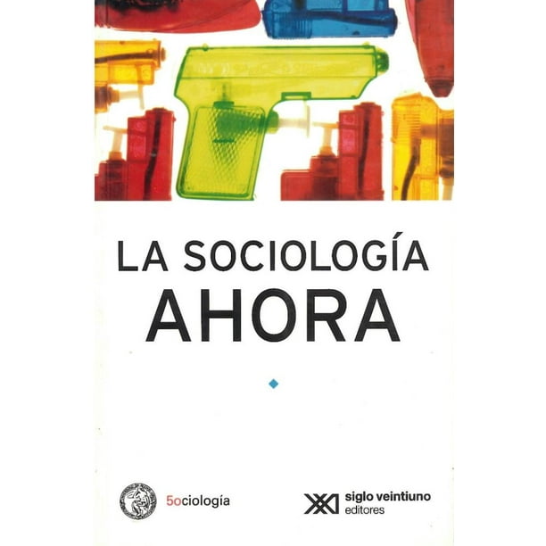 La Sociologia Ahora Siglo Xxi Editores Rustico Bodega Aurrera En Línea